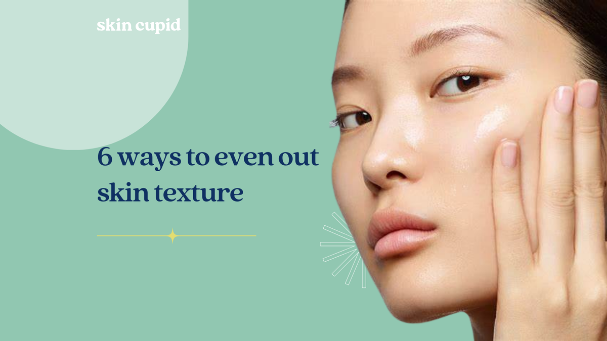 6 Ways To Naturally Even Out Skin Texture On The Face – Skin Cupid