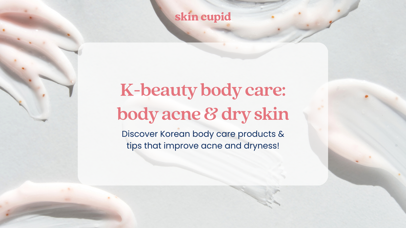 K-Beauty Body Care: Say Goodbye to Body Acne and Dry Skin – Skin Cupid